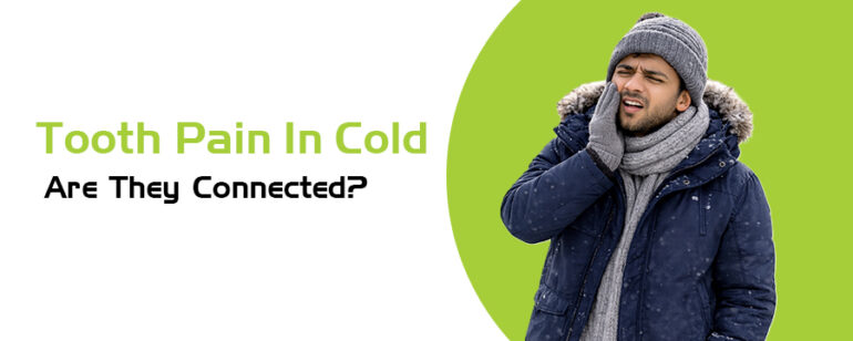 Tooth Pain In Cold: Are They Connected? - Credence Dental